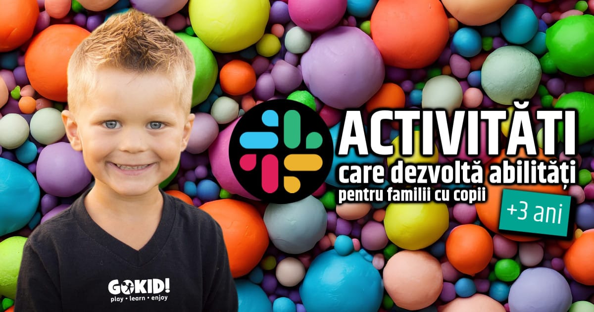 Activitati copii +3 ani, care ajuta la dezvoltarea de abilitati - GOKID!